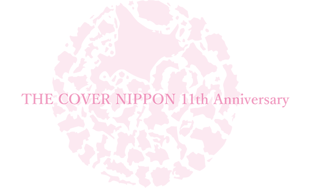 THE COVER NIPPON 11th Anniversary